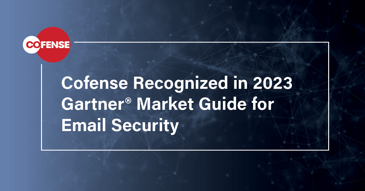 Cofense is Recognized in the February 2023 Gartner® Market Guide for ...