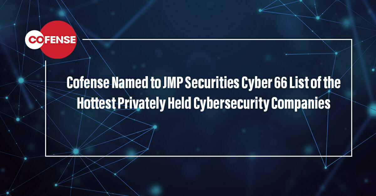Cofense Named to List of Hottest Cybersecurity Companies