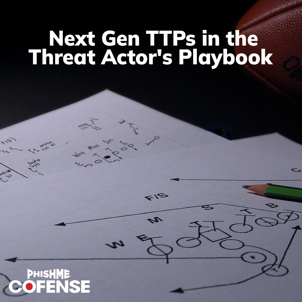 Next Gen TTPs in the Threat Actor's Playbook