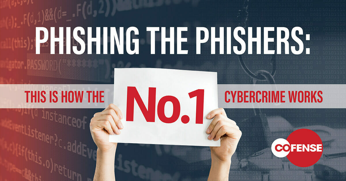 Phishing the Phishers: How the #1 Cybercrime Works | Cofense