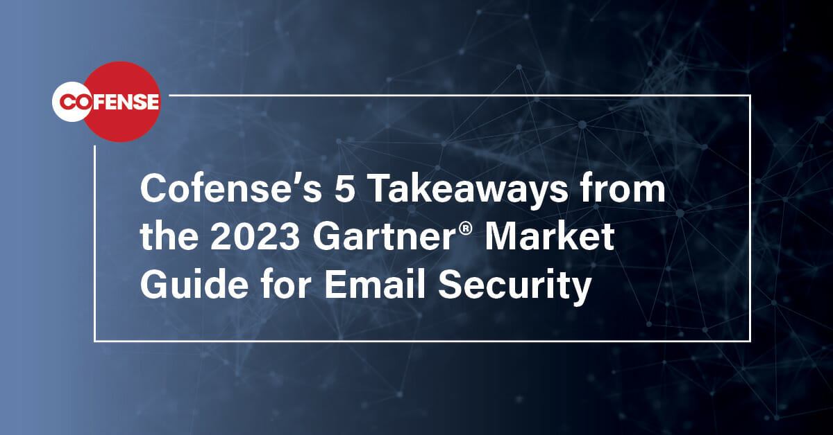 5 Takeaways From The 2023 Gartner Market Guide Cofense