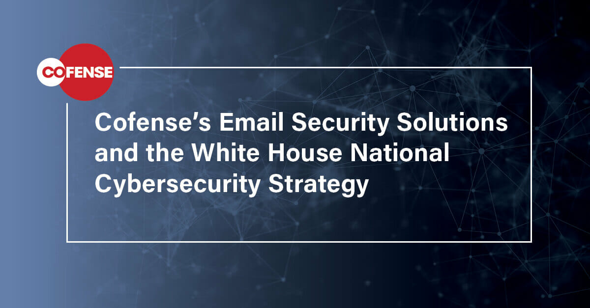 Cofense and the National Cybersecurity Strategy | Cofense