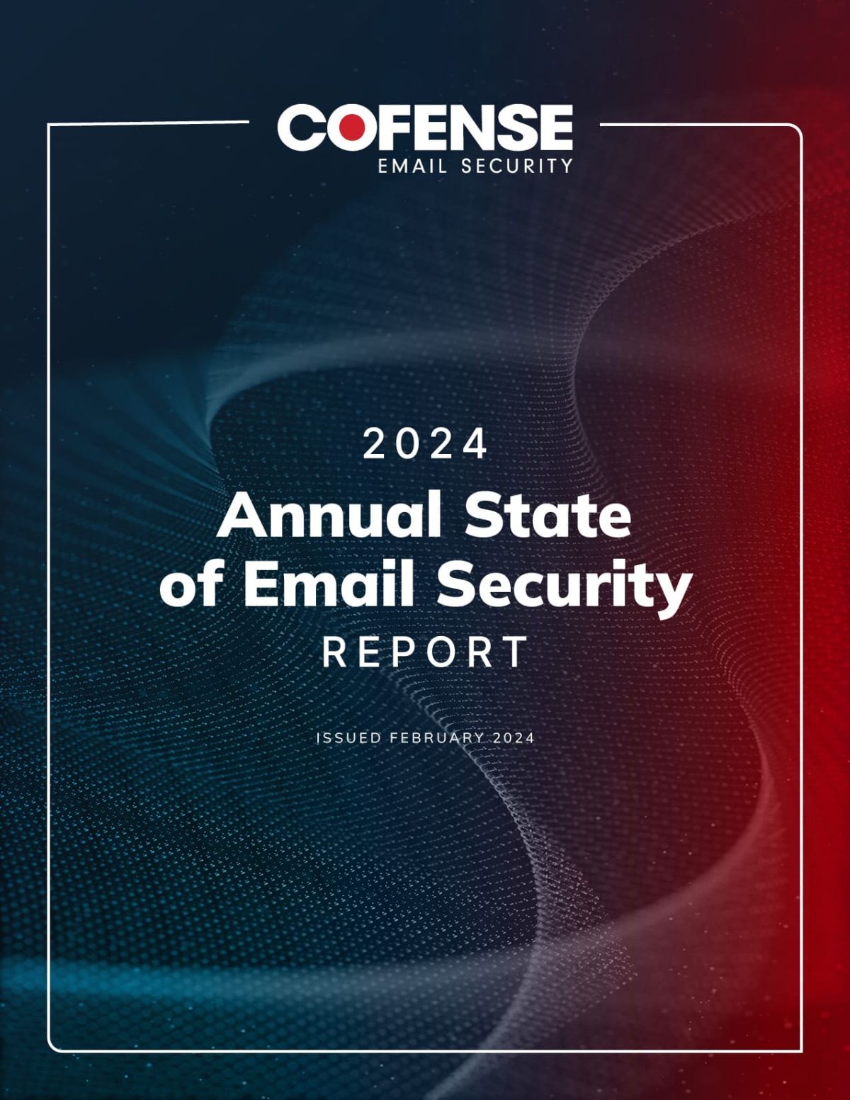 2024 Annual State of Email Security Report | Cofense