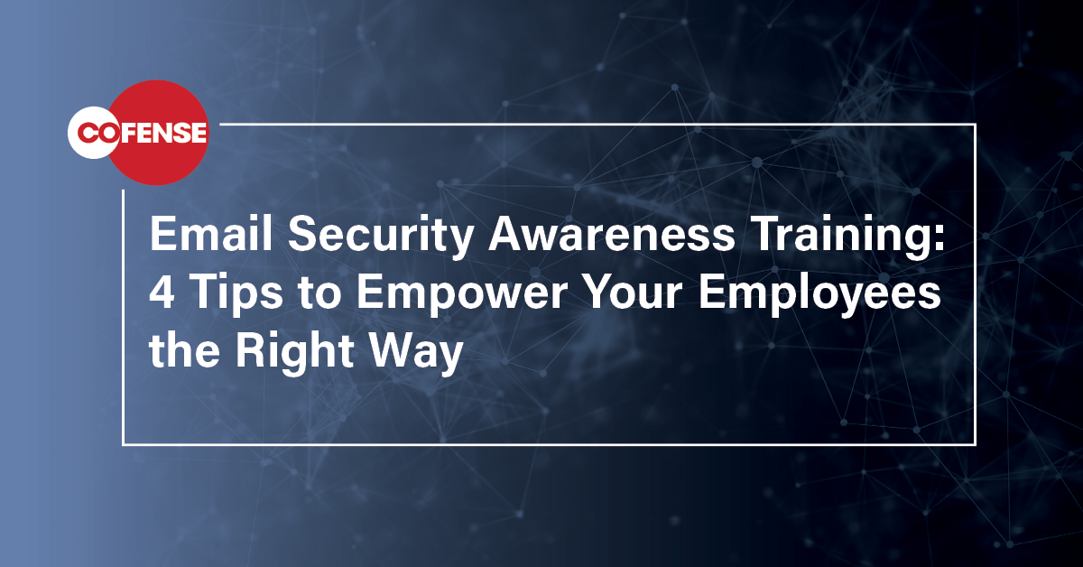 4 Tips For Email Security Awareness Training | Cofense